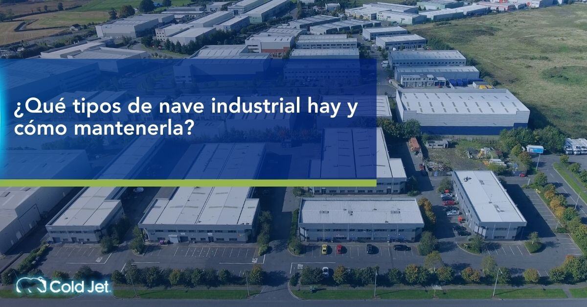 Qué tipos de nave industrial hay y cómo mantenerla